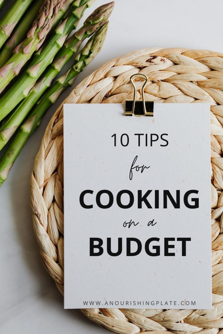 10 Tips For Cooking On A Budget | A Nourishing Plate