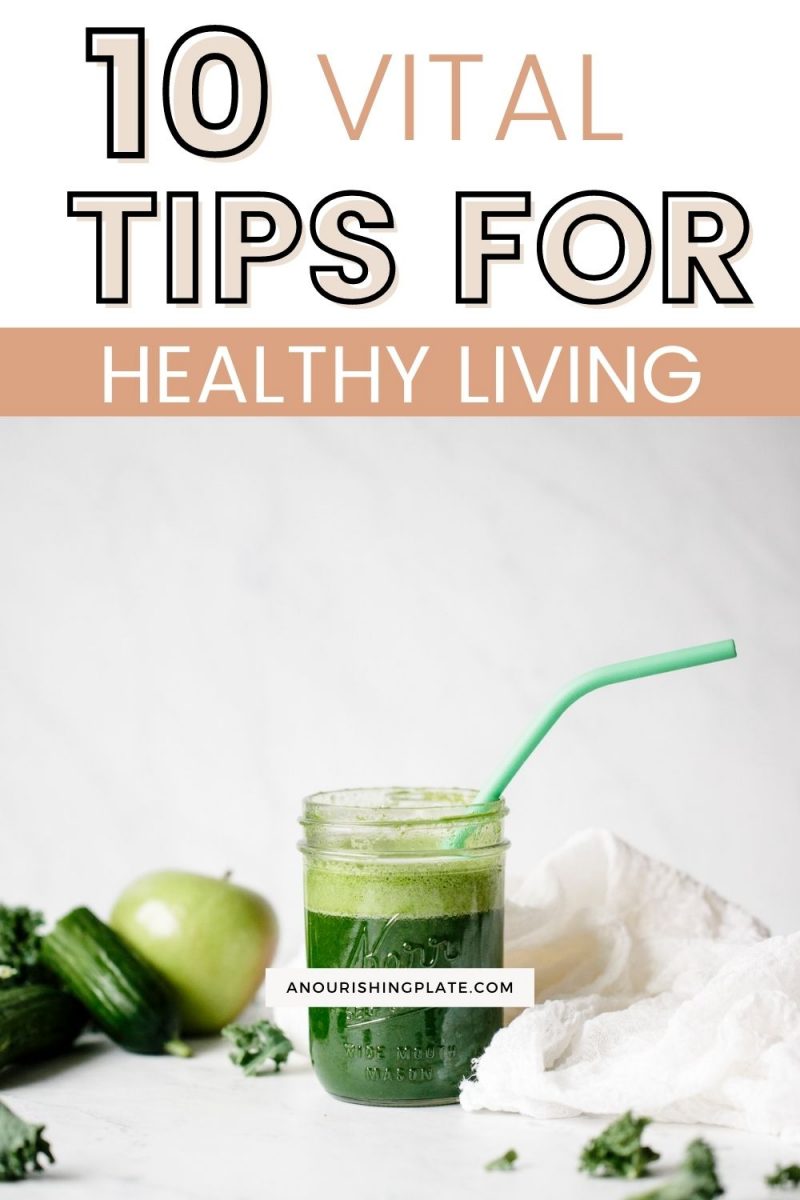 10 Vital Tips for Healthy Living | A Nourishing Plate